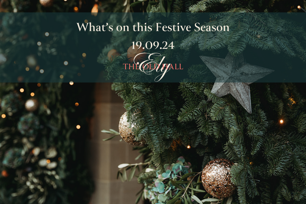 What's on this Festive Season | Blog | The Old Hall Ely
